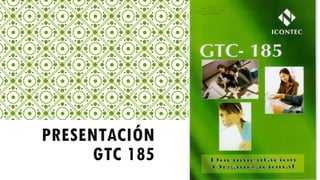 6. PRESENTACIÓN NORMA GTC 185.pdf