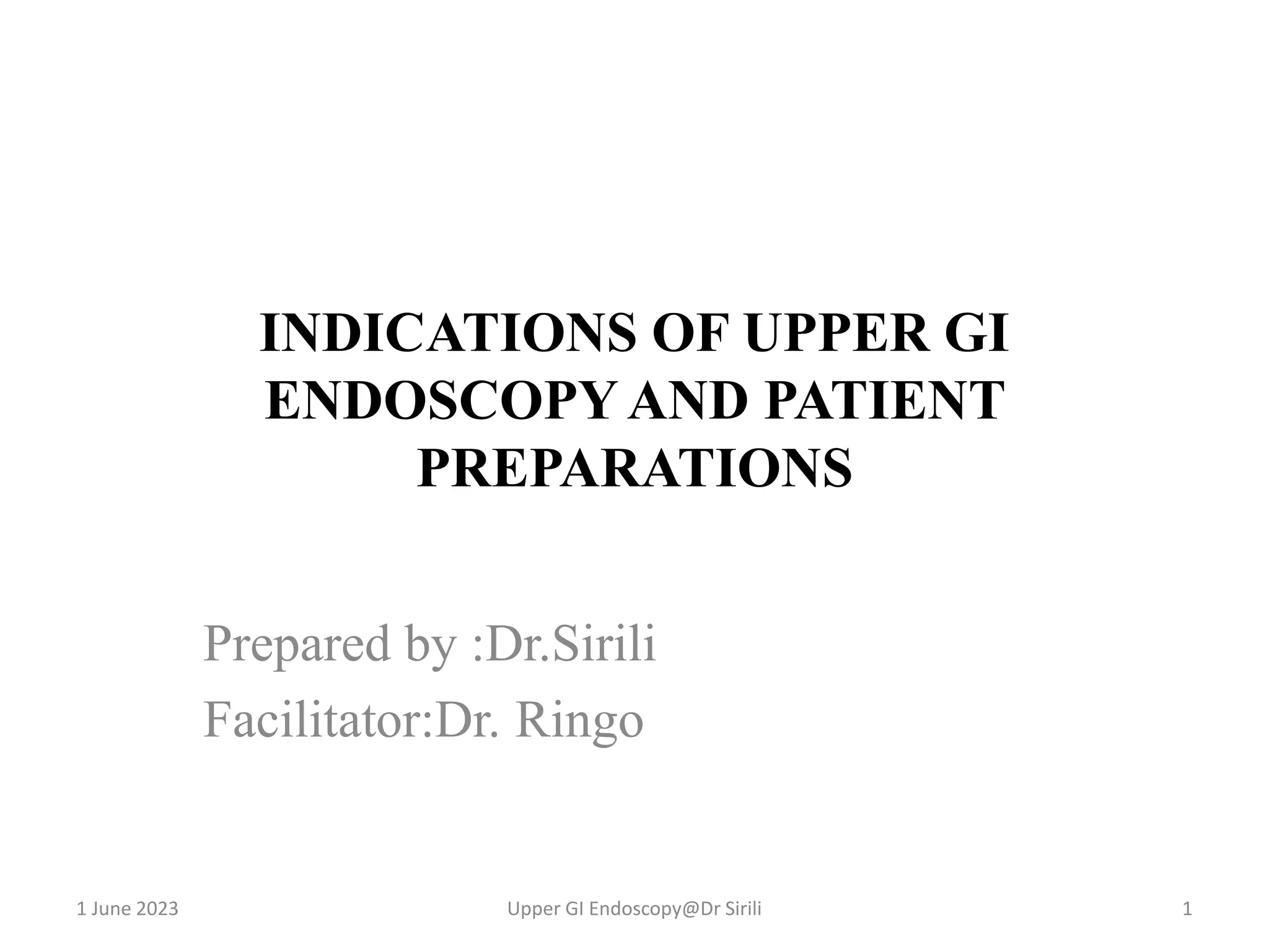 6. INDICATIONS OF UPPER GI ENDOSCOPY AND PATIENT PREPARATIONS.pptx