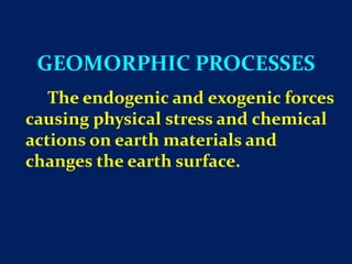 6. GEOMORPHIC PROCESSES.pptx in the land forms | PPTX