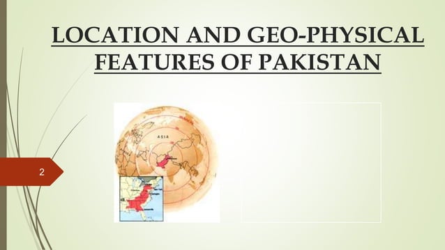 6. LOCATION & GEO-PHYSICAL FEATURES OF PAKISTAN.pptx