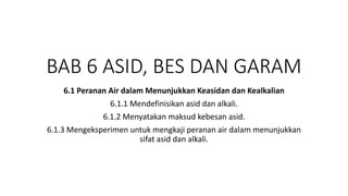6.1 Peranan Air dalam Menunjukkan Keasidan dan Kealkalian.pptx
