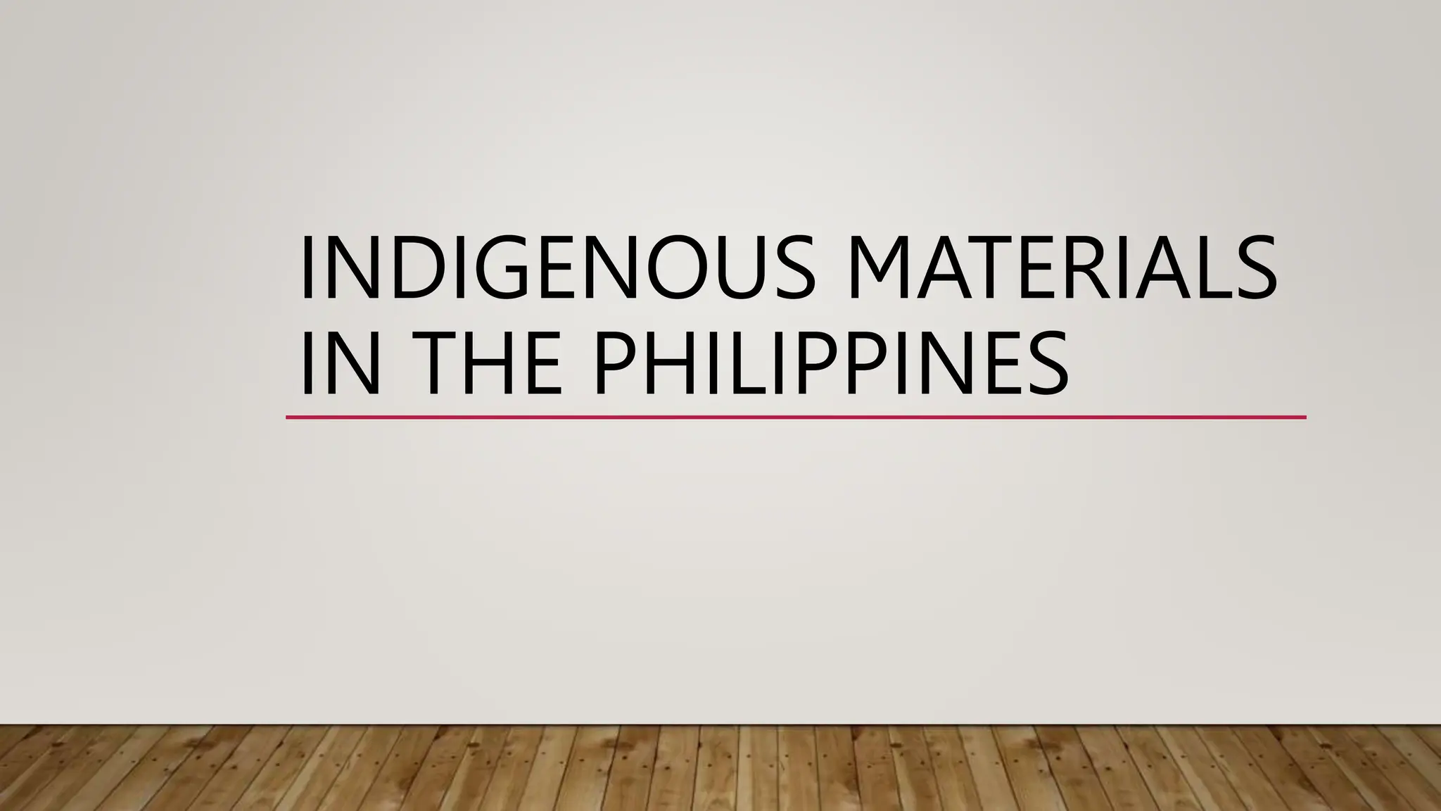 6. Indigenous materials in the Philippines.pptx
