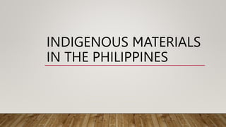 6. Indigenous materials in the Philippines.pptx