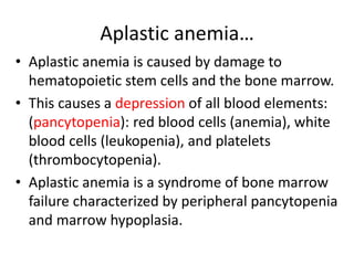 aplastic anemia in paediatrics and child health pptx | PPTX