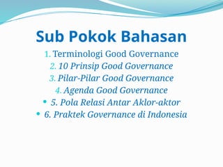 Mengenal Tata Pemerintahan Yang BaikGood Govermance.pptx
