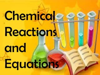 6.-Chemical-Reactions-and-Equations (1).pptx | Chemistry | Science