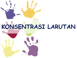 SISTEM KONSENTRASI/KADAR PEMBUATAN LARUTAN | PPT