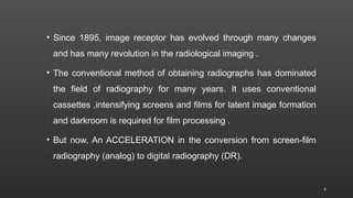 7. ADVANCEMENTS IN IMAGE RECEPTORS AND DIGITAL RADIOGRAPHY by Ravindra ...
