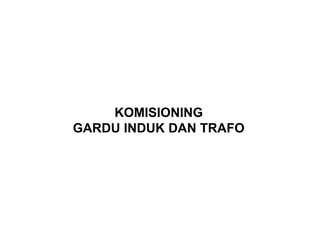 KOMISIONING GI DAN TRAFO pada sistem tenaga listrik | PPT