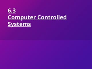 6.3 Computer Controlled Systems - IGCSE ICT | PPT