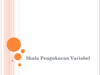 6. Skala Pengukuran sebagai variabel.ppt