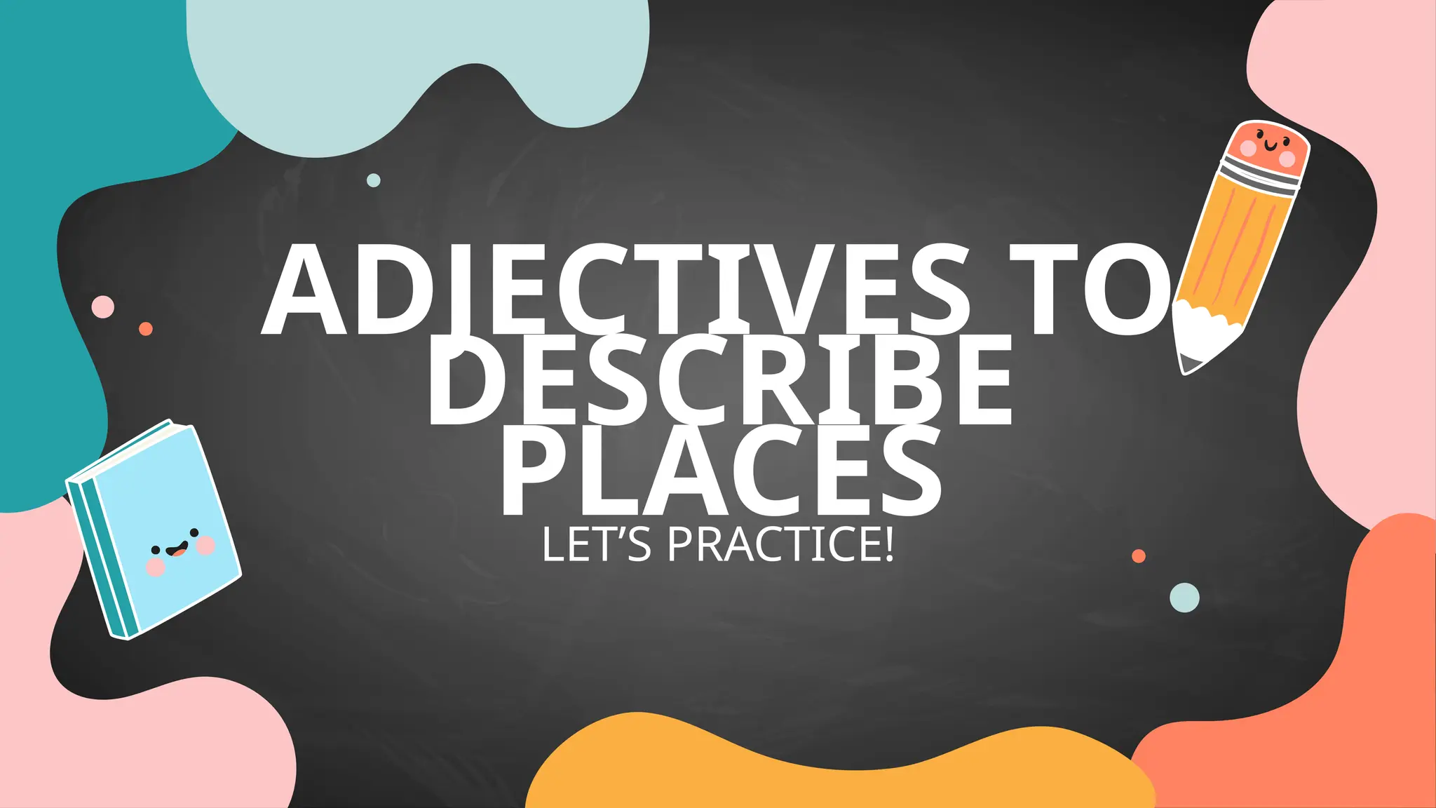 ADJECTIVES TO DESCRIBE PLACES - adjetivos | PPT