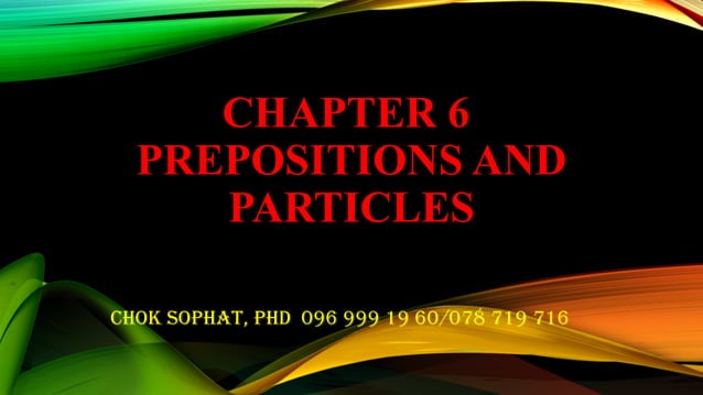 6. Chapter 6 PREPOSITION AND PARTICLES.pptx