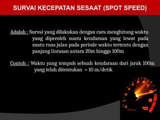 6. SURVAI SPOT SPEED pengukuran kendaraan.pptx