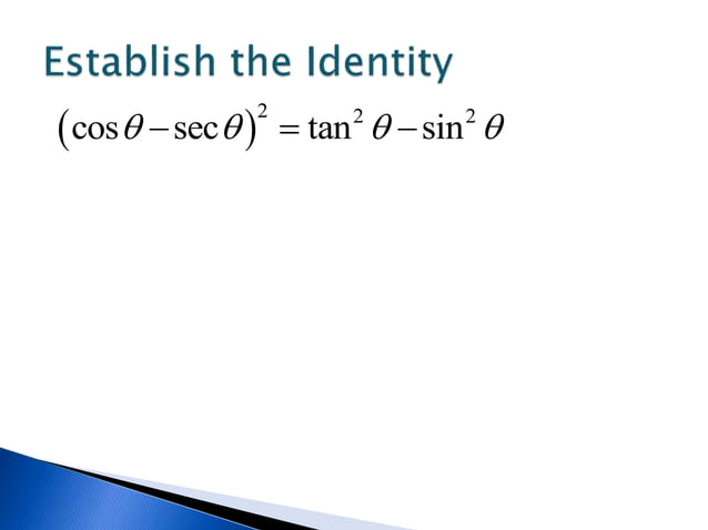 6.3.2 trig identities, establish identities | PPTX