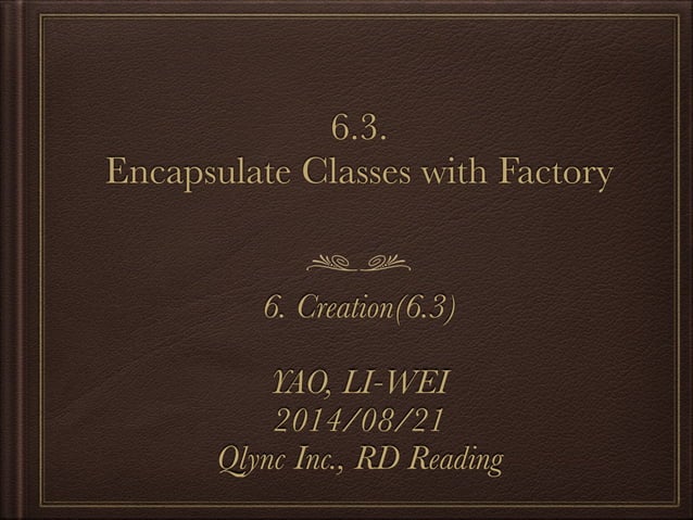 6.3 Encapsulate Classes with Factory - Refactoring to Patterns | PPT