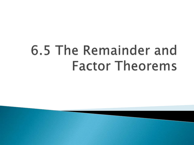 6.5 remainder and factor theorems | PPT