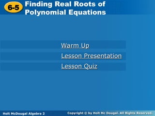 6-5 Finding Real Roots of Polynomials Equations.ppt