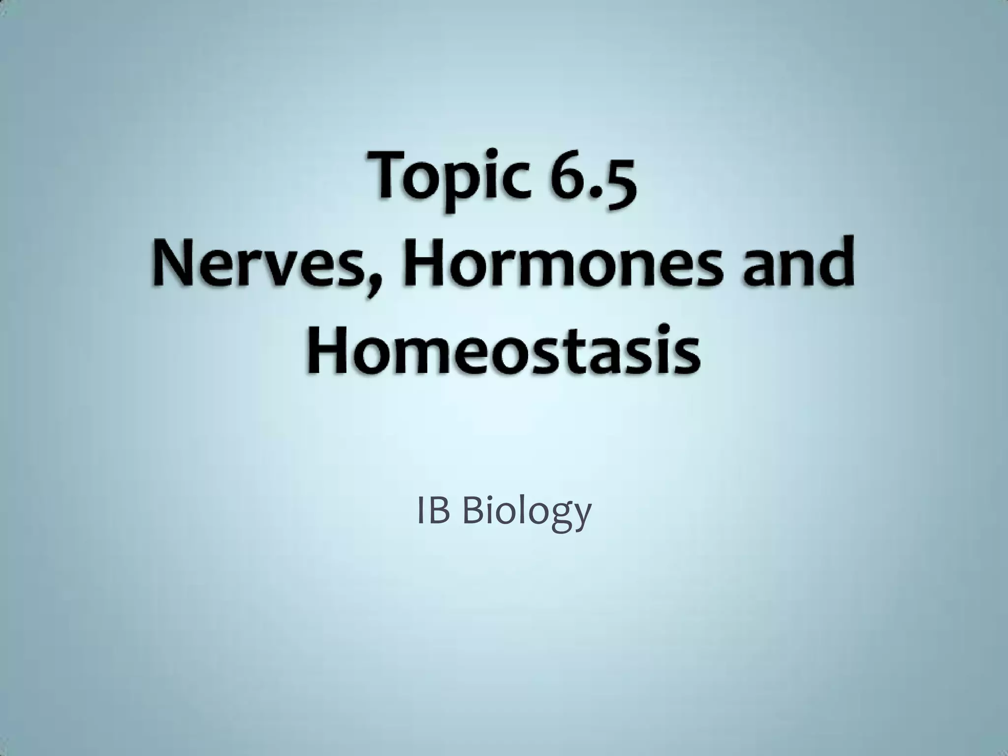 6.5 Nerves, Hormones And Homeostasis PPT | PPTX