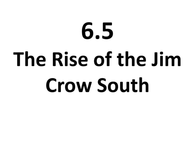 6.5 rise of jim crow and segregation | PPTX