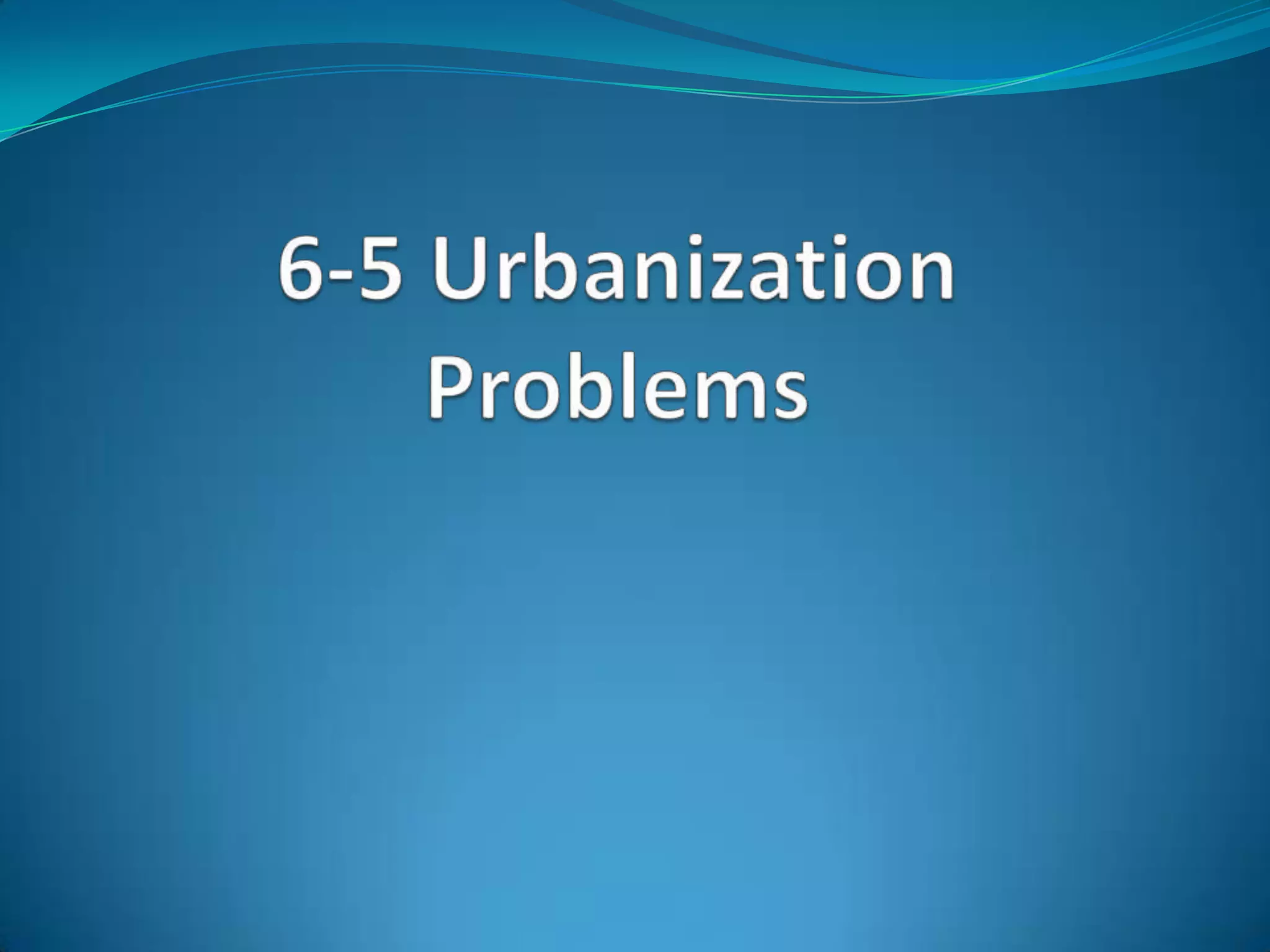 6 5 urbanization problems | PPT