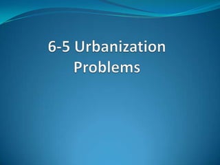 6 5 urbanization problems | PPTX