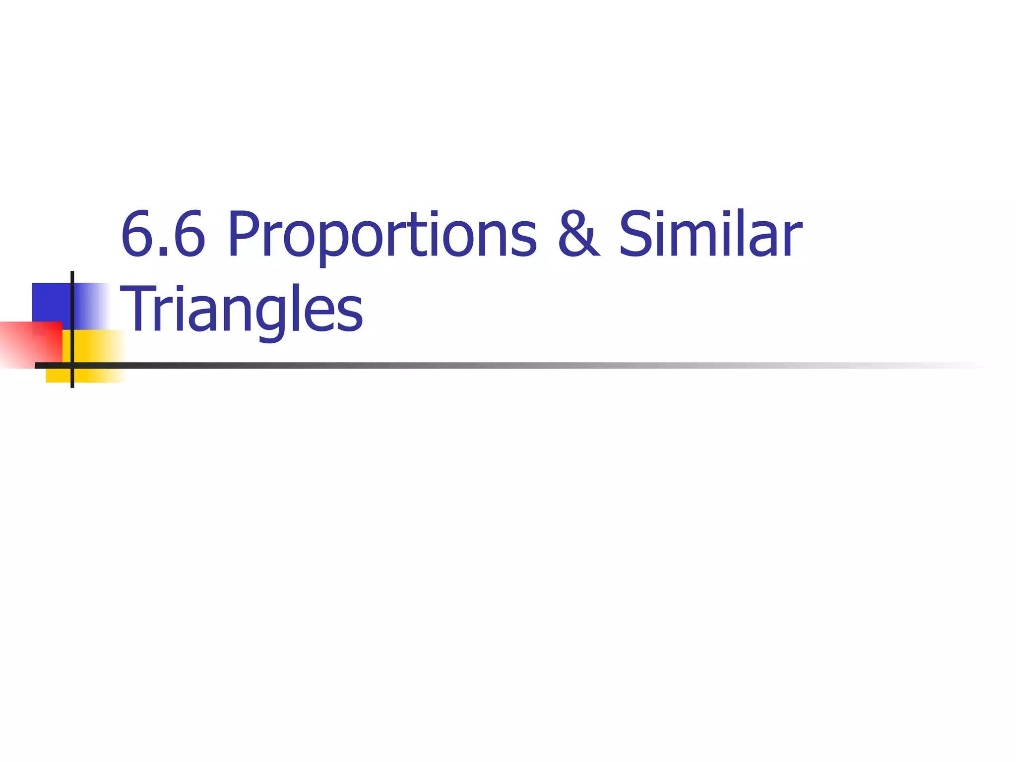 6.6 proportions & similar triangles | PPT