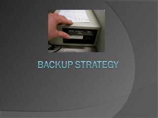 Backup strategy | PPT | Data Storage and Warehousing | Computing