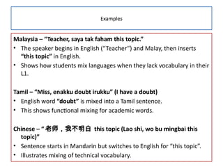 Topic 6- Code Mixing and Switching.pptx