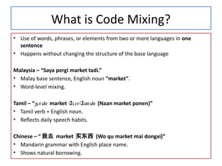 Topic 6- Code Mixing and Switching.pptx