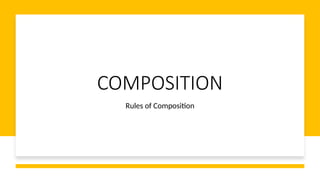 6-Composition-Rules of Composition for high school students | PPTX