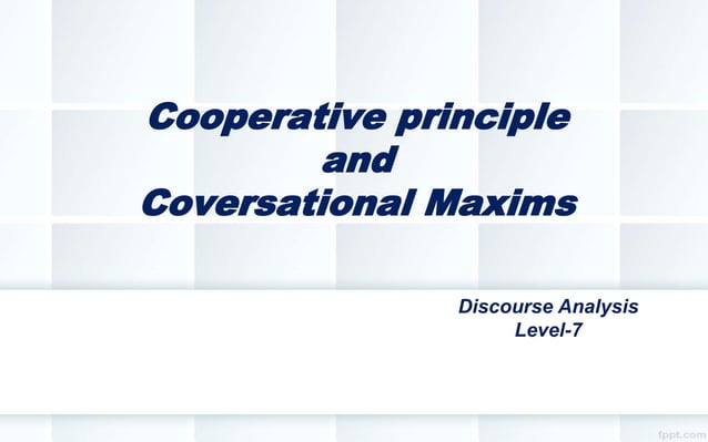 Cooperative Principle & Conversational Maxims | PPT
