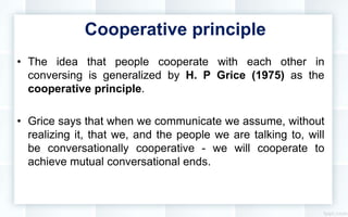 Cooperative Principle & Conversational Maxims | PPT