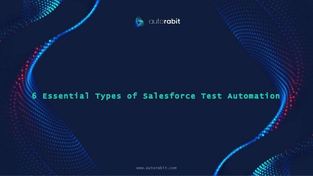6 Essential Types of Salesforce Test Automation | PPT