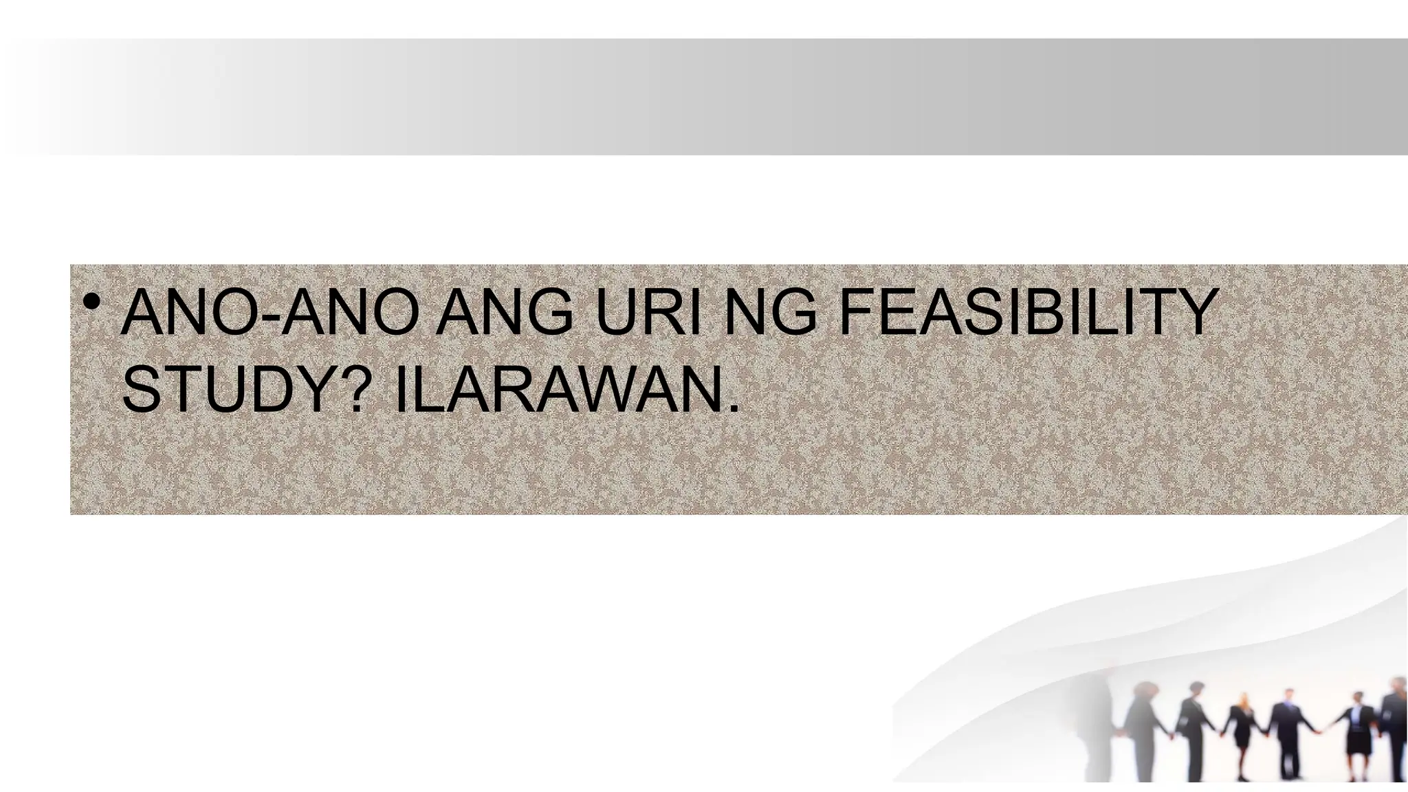 6-FEASIBILITY-STUDY.pptx Filipino sa Piling Larang | PPTX