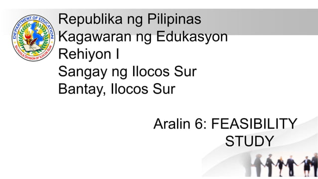 6-FEASIBILITY-STUDY.pptx Filipino sa Piling Larang | PPTX