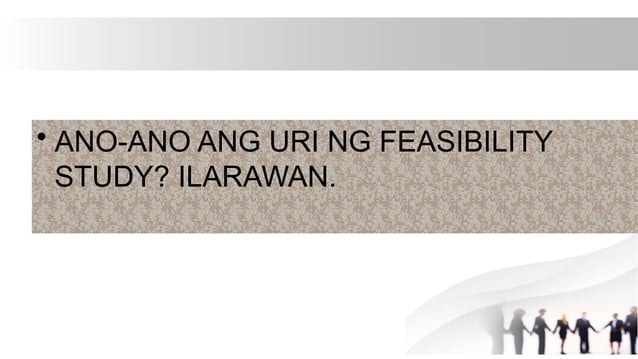 6-FEASIBILITY-STUDY.pptx Filipino sa Piling Larang | PPTX