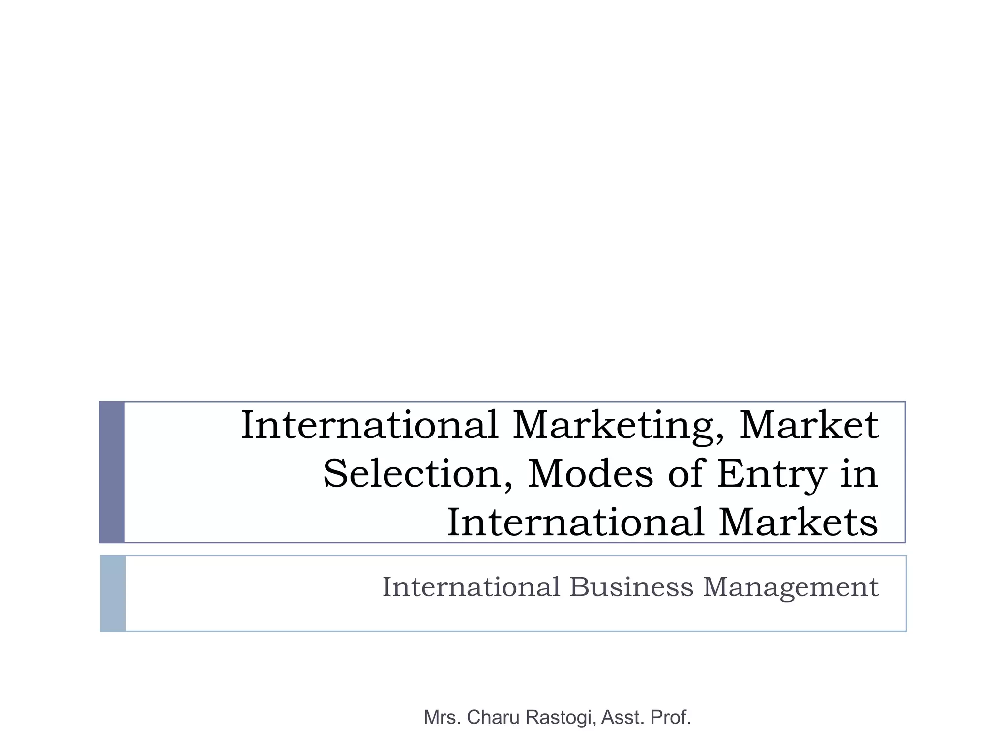 6. International Marketing, Market Selection, Modes of Entry in ...