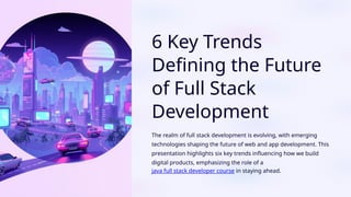 6-Key-Trends-Defining-the-Future-of-Full-Stack-Development- with Full ...