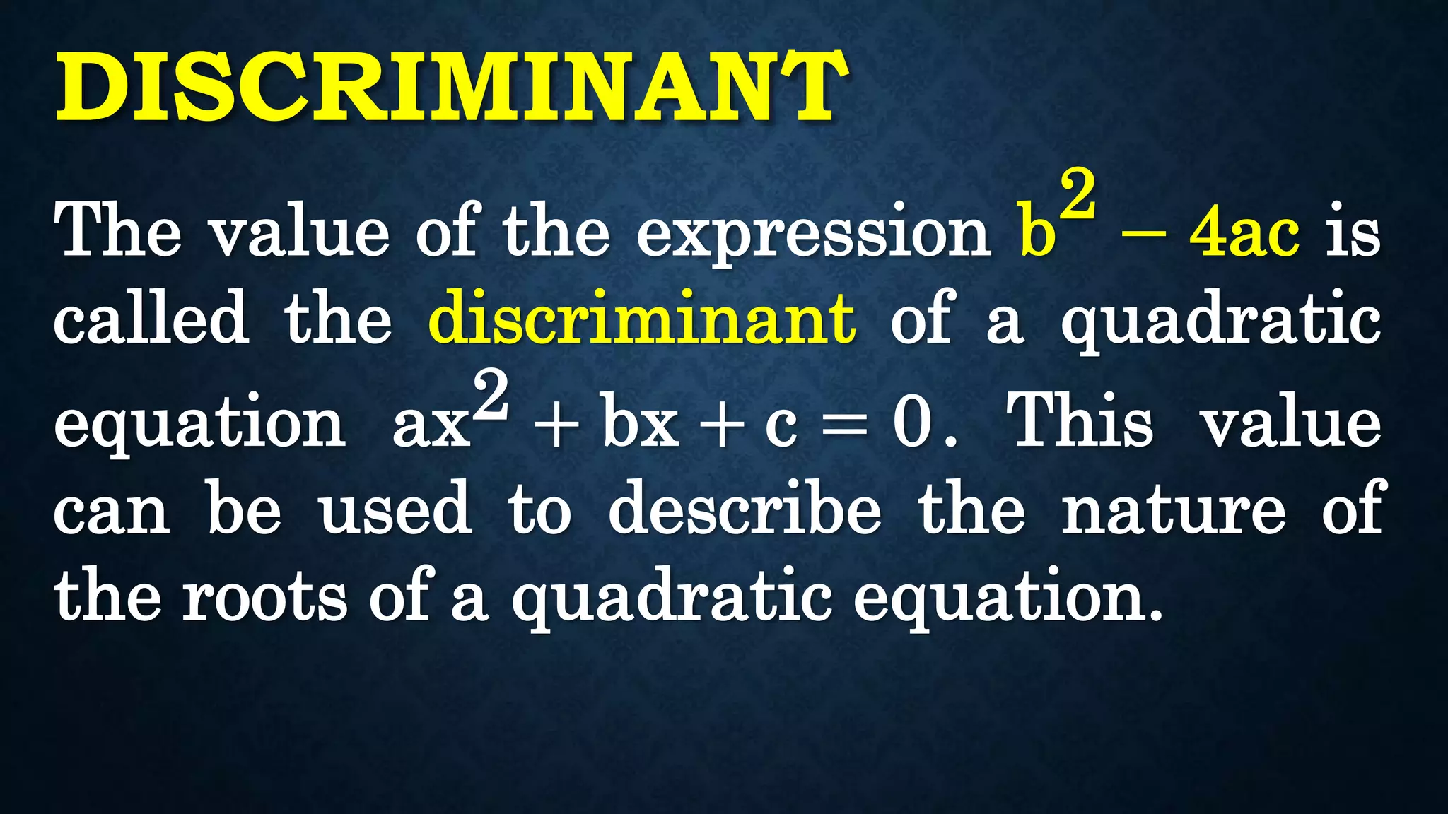 6 - NATURE OF THE ROOTS OF A QUADRATIC EQUATION USING DISCRIMINANT ...