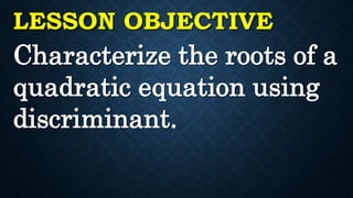 6 - NATURE OF THE ROOTS OF A QUADRATIC EQUATION USING DISCRIMINANT ...