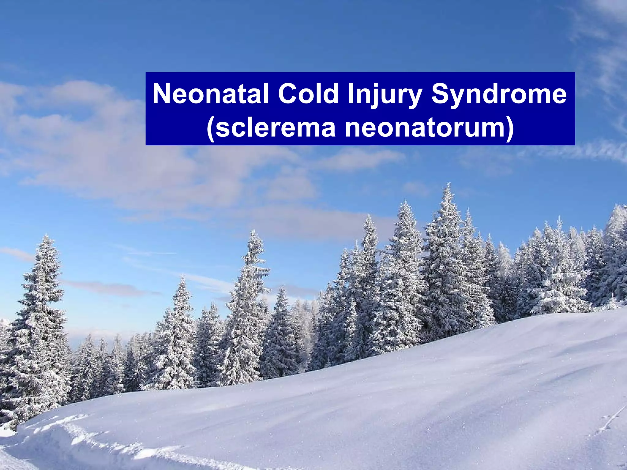 Neonatal Cold Injury Syndrome | PPT