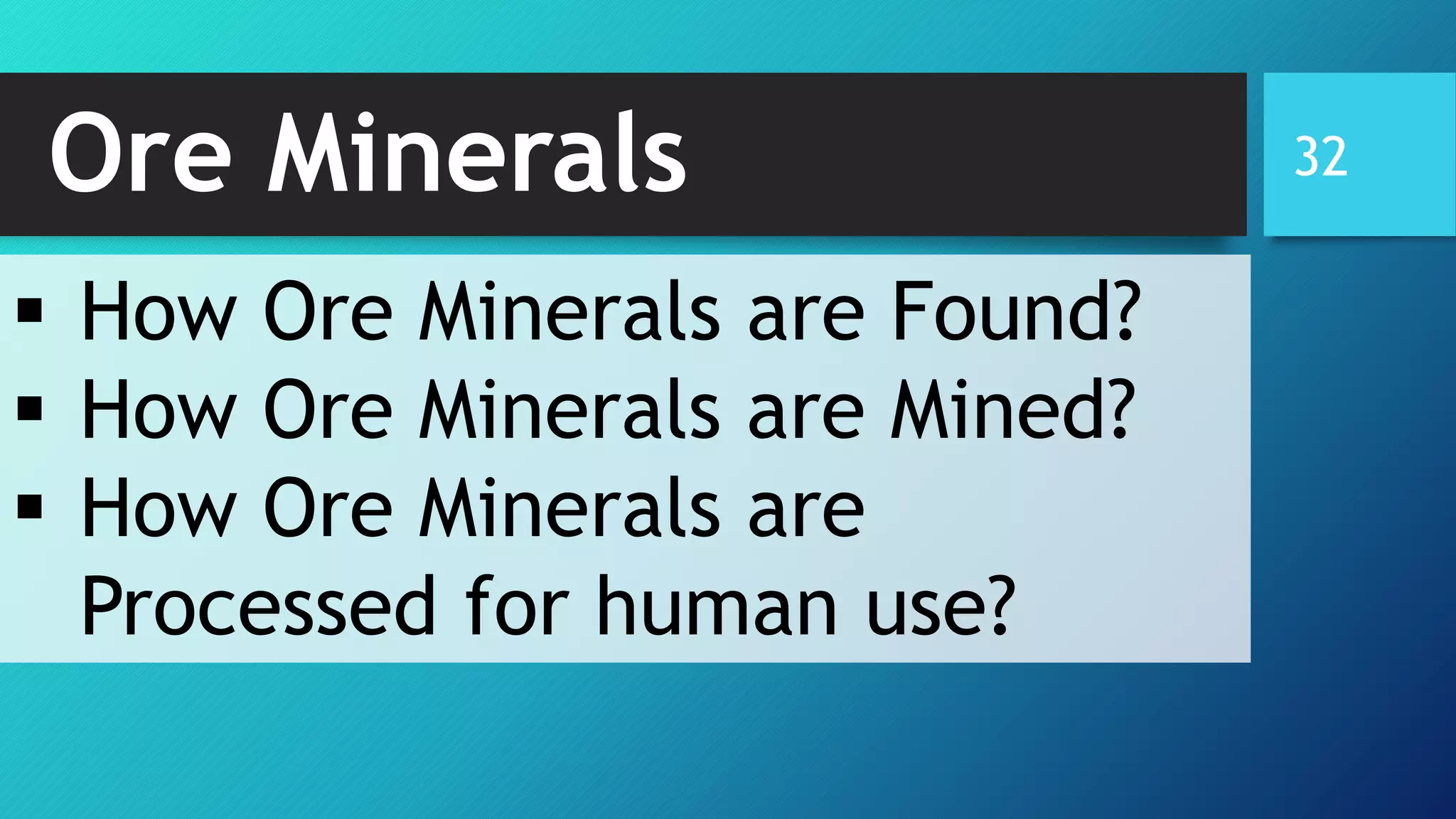 Ore Minerals (How it is found, mined, and processed for human use) | PDF