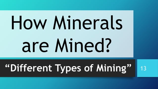 Ore Minerals (How it is found, mined, and processed for human use) | PDF
