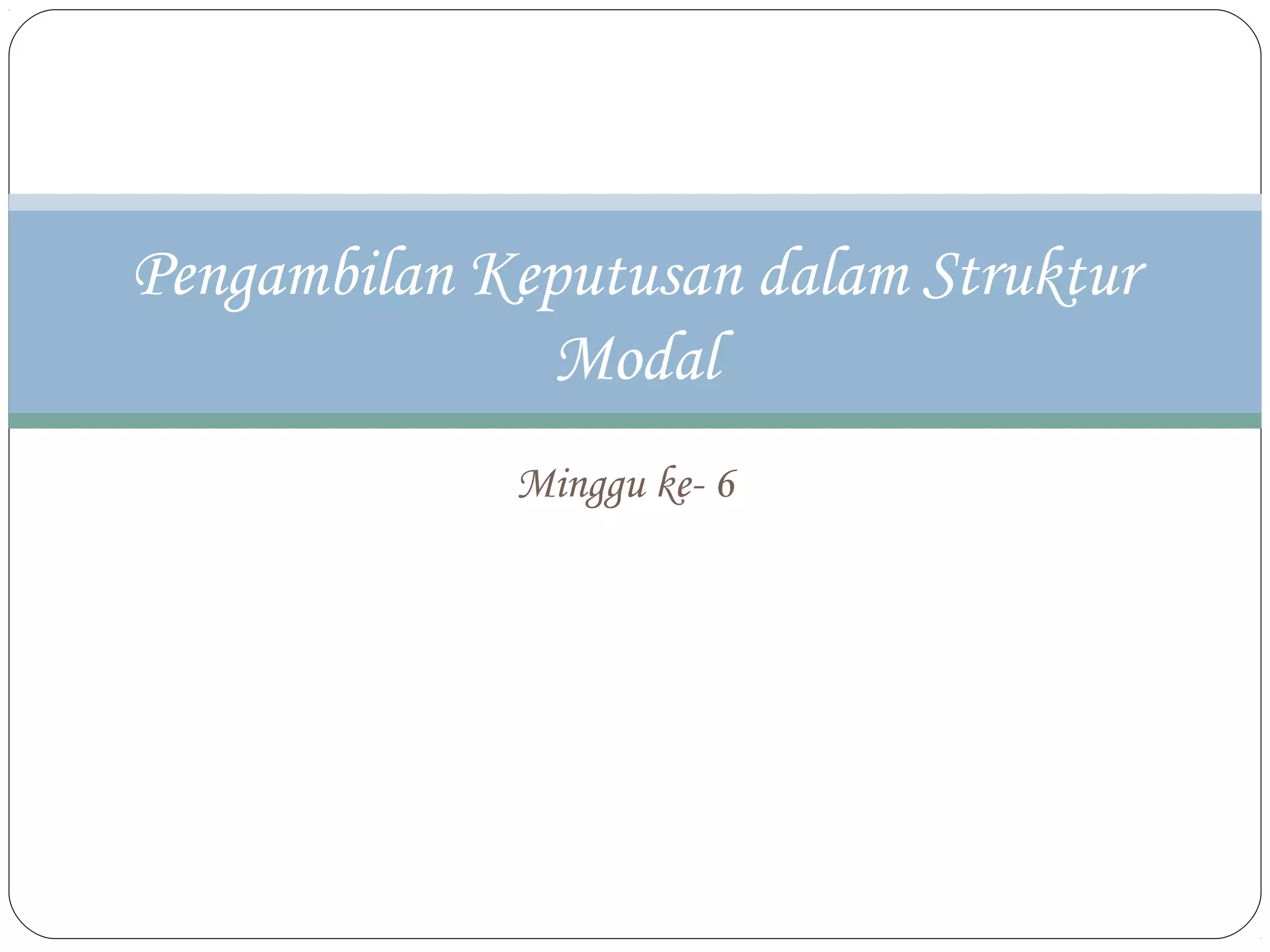 6. pengambilan keputusan dalam struktur modal | PPT