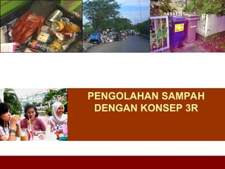 PPT PENGOLAHAN-SAMPAH-3R-PENGOLAHAN SAMPAH.ppt