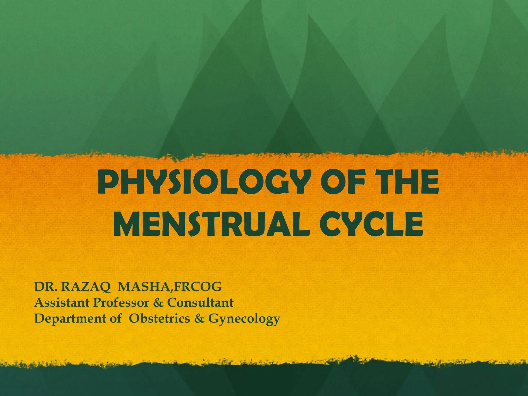 PHYSIOLOGY and detail OF THE MENSTRUAL CYCLE.ppt