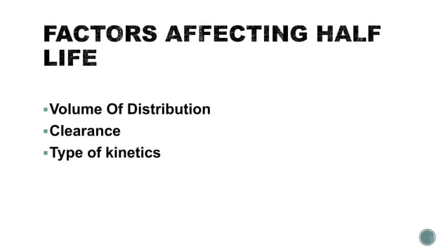 6-Plasma Half Life and factor affecting.pptx | Lung and Respiratory Health | Diseases and Conditions