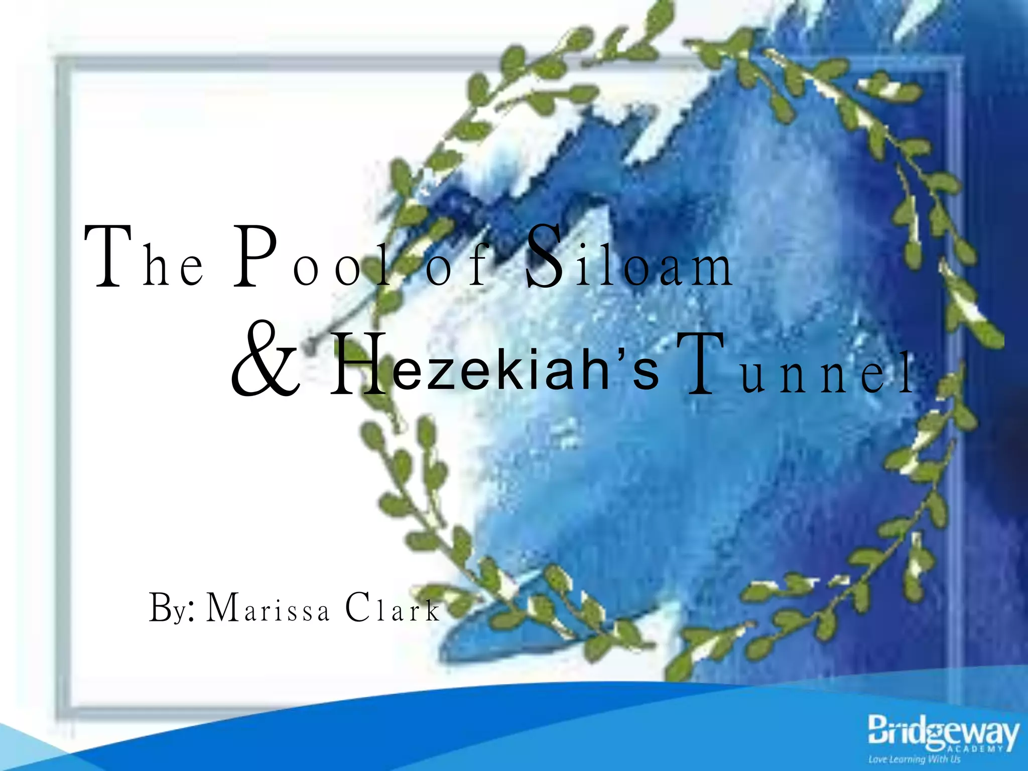 6. Pool of Siloam & Hezekiah's Tunnel | PPT