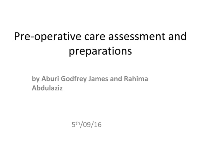 6-Pre-operative care assessment and preparations-1 - Copy - Copy.pptx